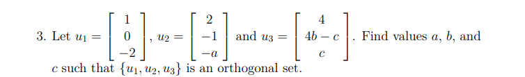 Solved Let u1=[10-2],u2=[2-1-a] ﻿and u3=[44b-cc]. ﻿Find | Chegg.com