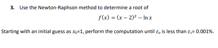 Solved 3. Use the Newton-Raphson method to determine a root | Chegg.com
