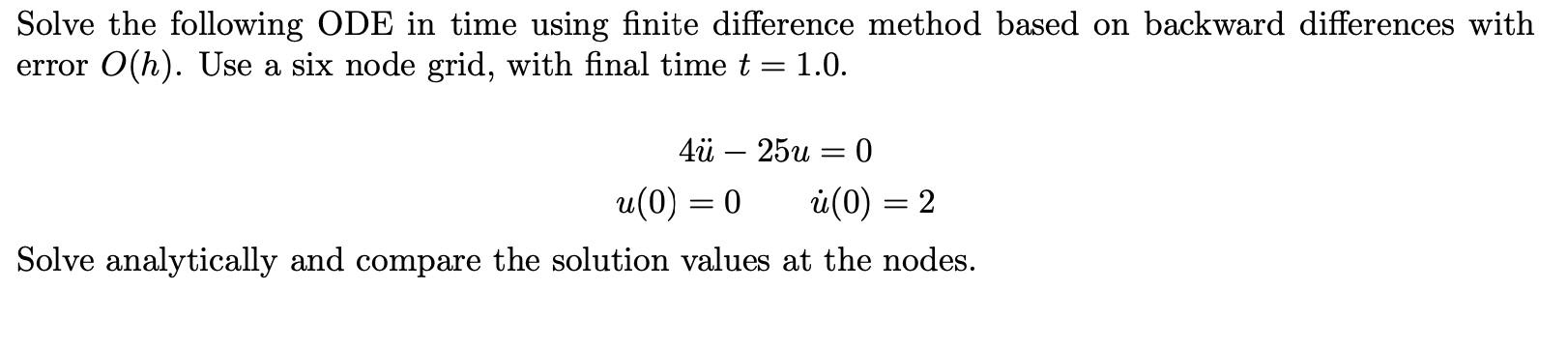 Solved Solve the following ODE in time using finite | Chegg.com