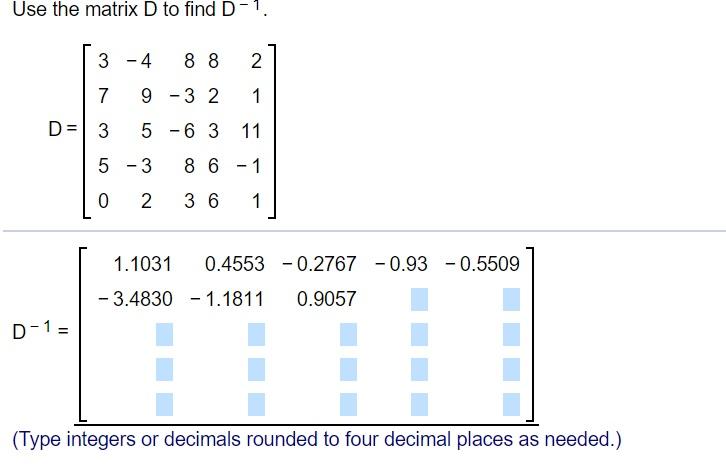 Solved Use the matrix D to find D-1 3-4 8 8 2 7 9-3 2 1 D= 3 | Chegg.com