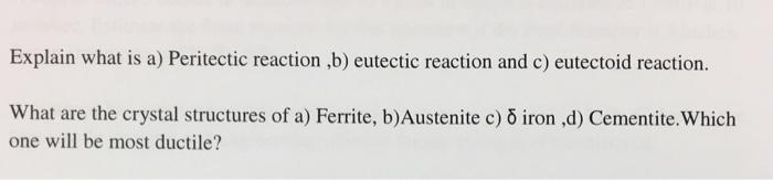 Solved Explain what is a) Peritectic reaction ,b) eutectic | Chegg.com