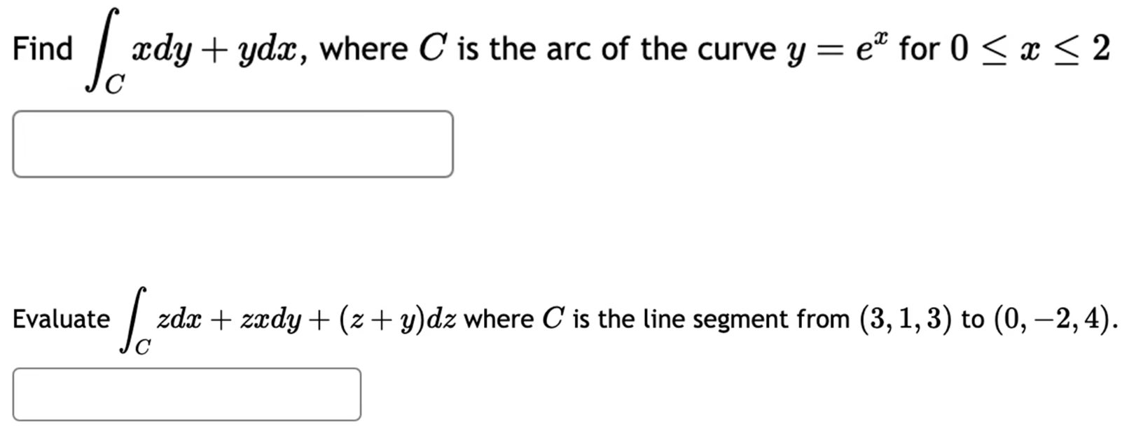 Solved Find ∫Cxdy+ydx, where C is the arc of the curve y=ex | Chegg.com