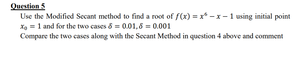 Solved Question 5 Use the Modified Secant method to find a | Chegg.com