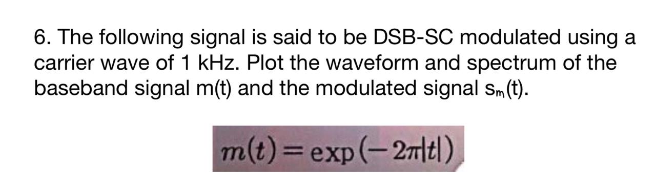 Solved 6. The following signal is said to be DSB-SC | Chegg.com