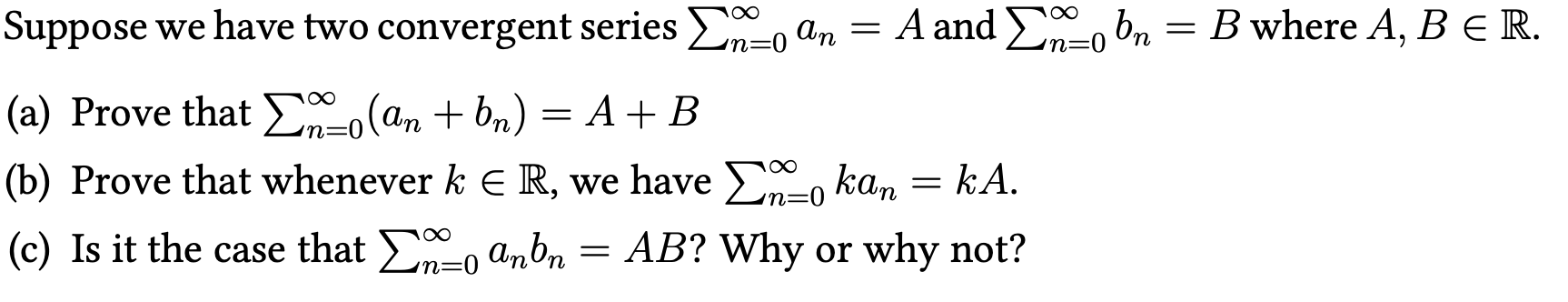 Solved Suppose we have two convergent series ∑n=0∞an=A and | Chegg.com