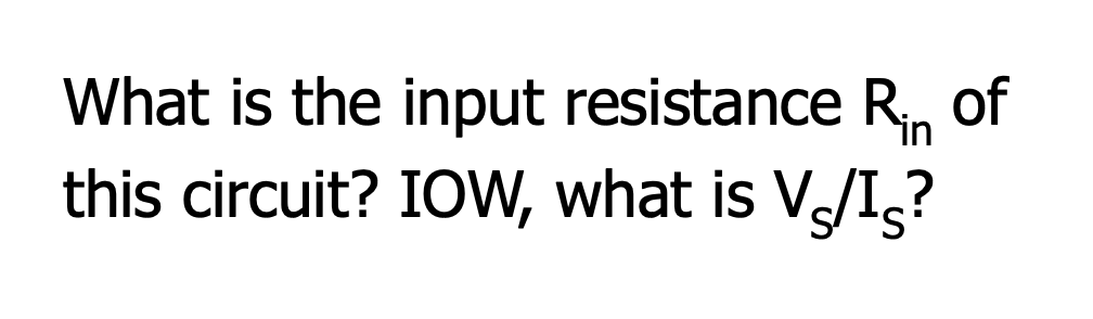 Solved What is the input resistance Rin of this circuit? | Chegg.com