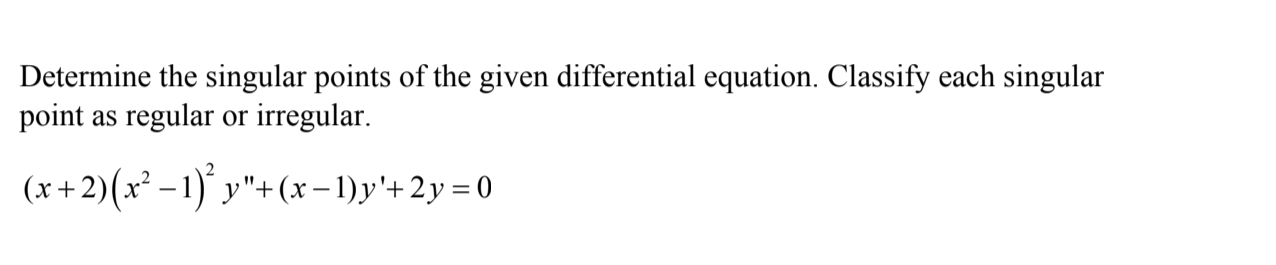 Solved Determine the singular points of the given | Chegg.com