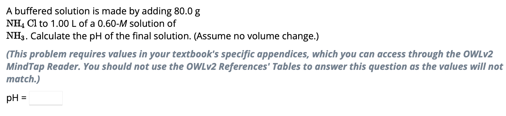 Solved A buffered solution is made by adding 80.0 g NH4Cl to | Chegg.com