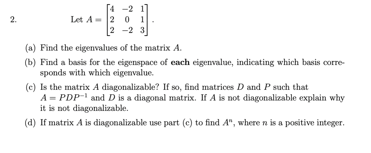 Solved Let A=⎣⎡422−20−2113⎦⎤ (a) Find the eigenvalues of the | Chegg.com