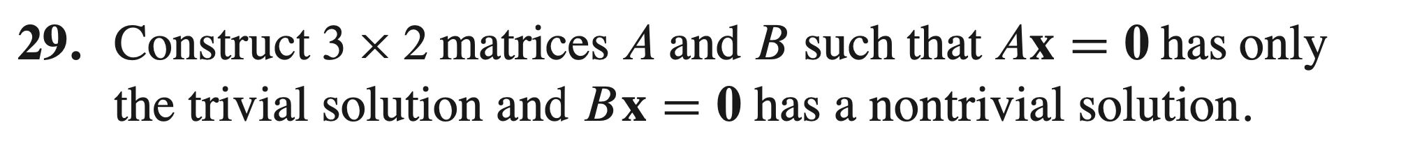 Solved 29. Construct 3×2 matrices A and B such that Ax=0 has | Chegg.com