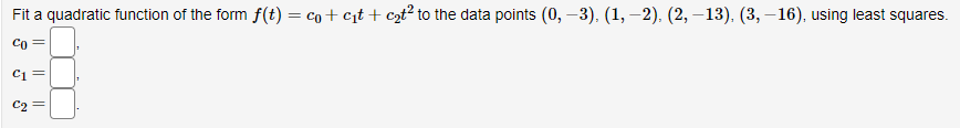 Solved Fit a quadratic function of the form f(t)=c0+c1t+c2t2 | Chegg.com
