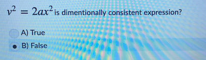 Solved v2 = 2ax? is dimentionally consistent expression? A) | Chegg.com