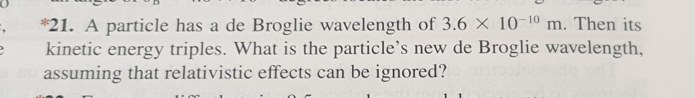 Solved DO *21. A particle has a de Broglie wavelength of 3.6 | Chegg.com