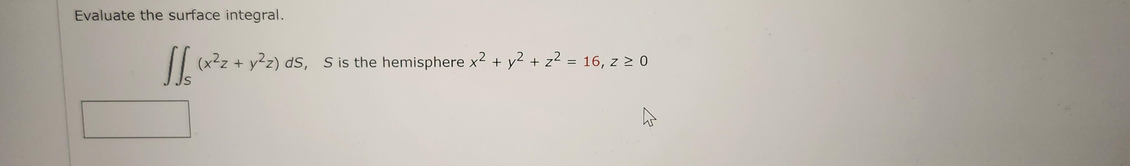 Solved Evaluate the surface integral. ∬S(x2z+y2z)dS,S is the | Chegg.com