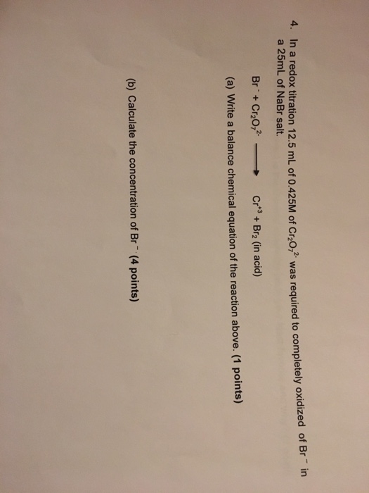 Solved 4. In a redox titration 12.5 mL of 0.425M of Cr2o,2 | Chegg.com
