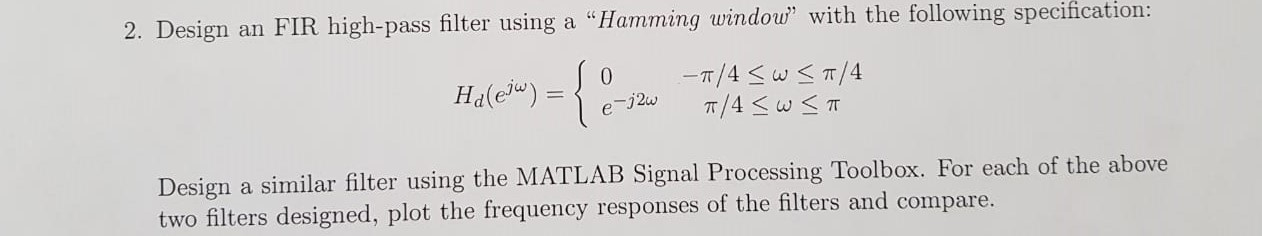 Solved 2. Design an FIR high-pass filter using a “Hamming | Chegg.com