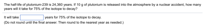 Solved The half-life of plutonium-239 is 24,360 years. If 10 | Chegg.com