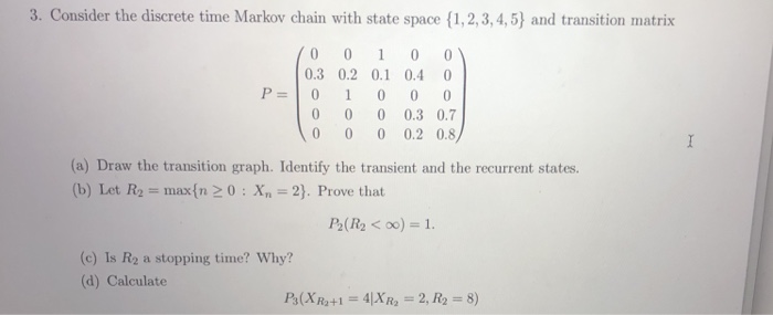 Solved 3. Consider the discrete time Markov chain with state | Chegg.com