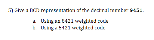 Solved 5) Give a BCD representation of the decimal number | Chegg.com