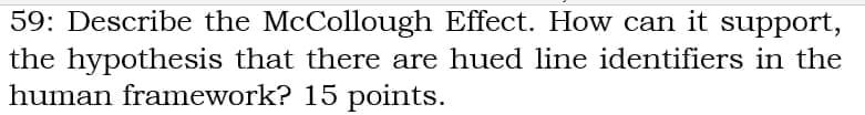 Solved 59: Describe the McCollough Effect. How can it | Chegg.com