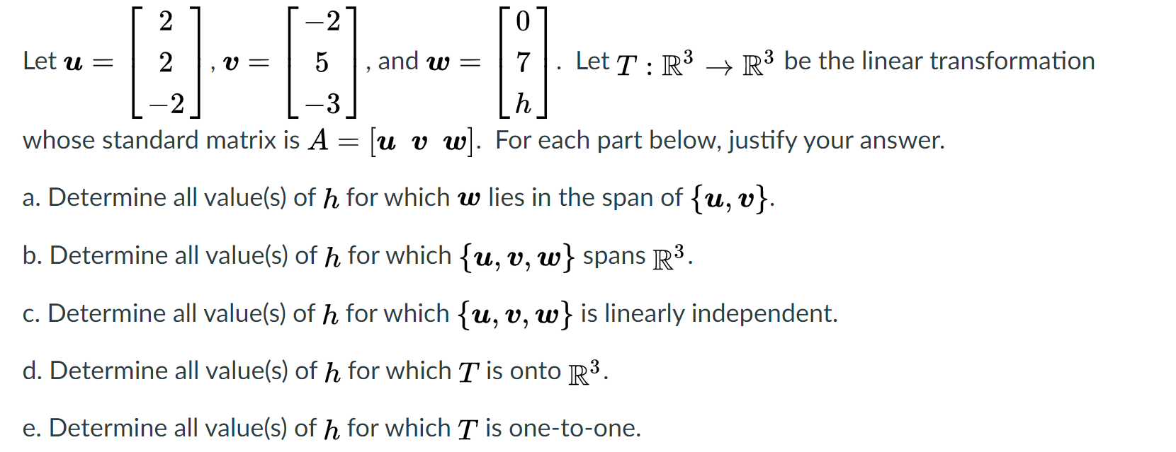 Solved W = = 2 -2 0 Let u = 2 5 and w= 7 Let T:R3 + R3 be | Chegg.com Solved W = = 2 -2 0 Let u = 2 5 and w= 7 Let T:R3 + R3 be | Chegg.com