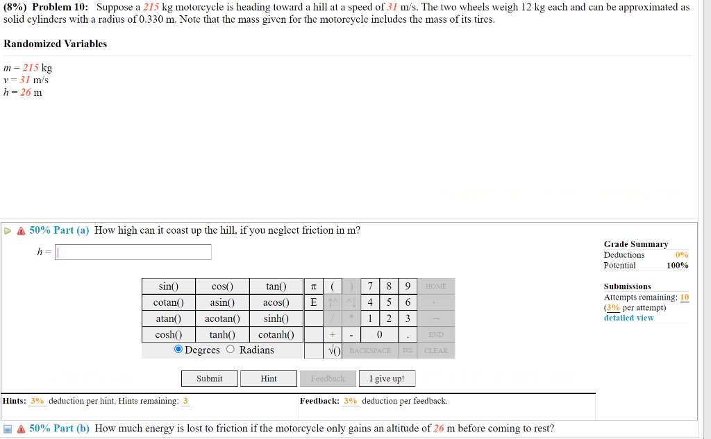 Solved (8\%) Problem 10: Suppose a 215 kg motorcycle is | Chegg.com Solved (8\%) Problem 10: Suppose a 215 kg motorcycle is | Chegg.com