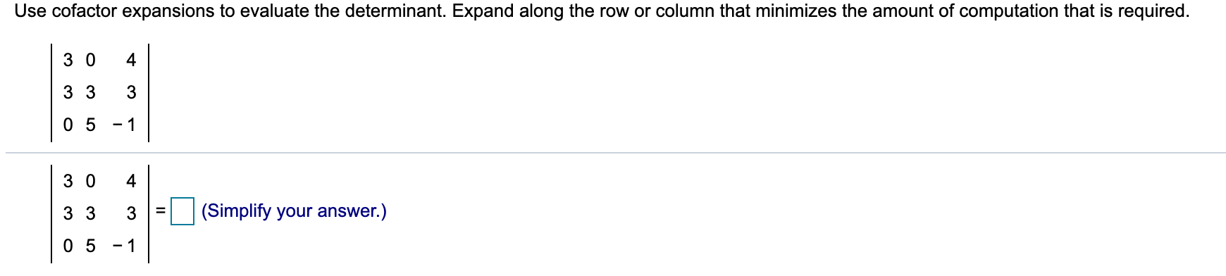 Solved Use cofactor expansions to evaluate the determinant. | Chegg.com