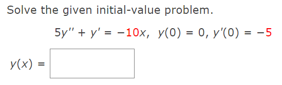 Solved Solve the given initial-value problem. 5y" + y' = | Chegg.com