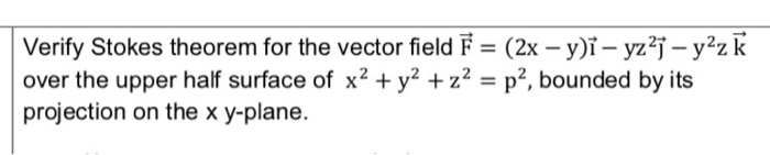 Solved Verify Stokes theorem for the vector field F (2x | Chegg.com