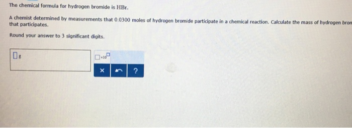 Solved The chemical formula for hydrogen bromide is HBr. A | Chegg.com