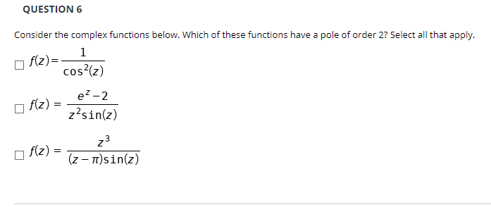Solved QUESTION 6 Consider the complex functions below. | Chegg.com