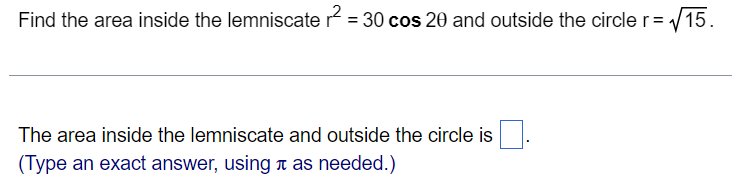 Solved Find the area inside the lemniscate \\( r^{2}=30 | Chegg.com