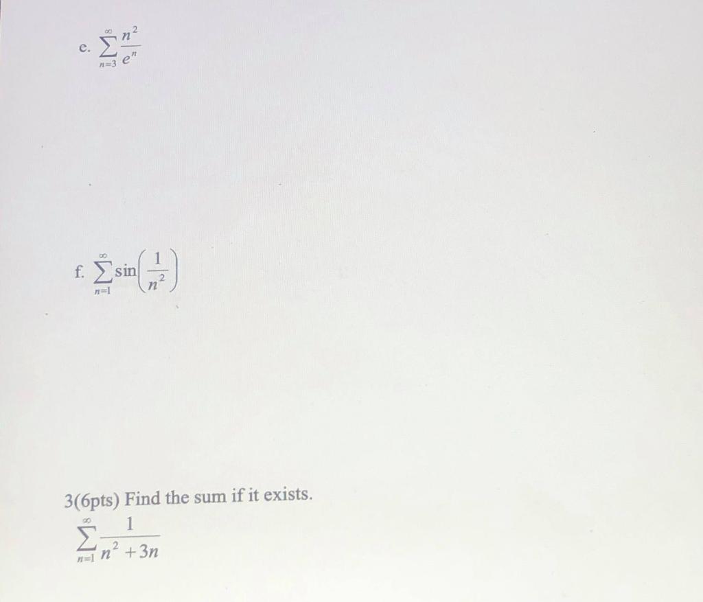 Solved ¿n? 1=3 en f. sin 1 36pts) Find the sum if it exists. | Chegg.com
