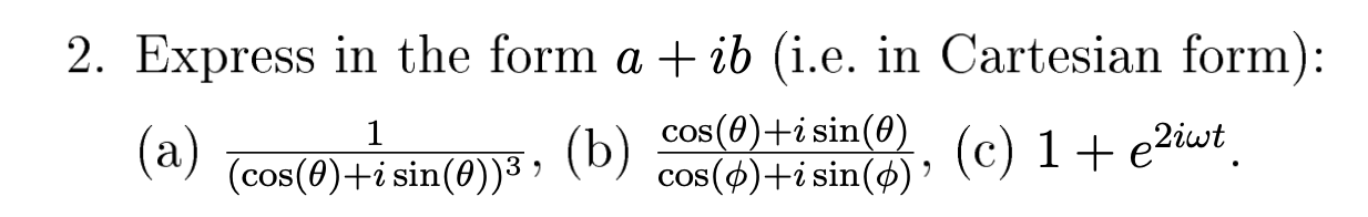 Solved 2. Express in the form a +ib (i.e. in Cartesian | Chegg.com