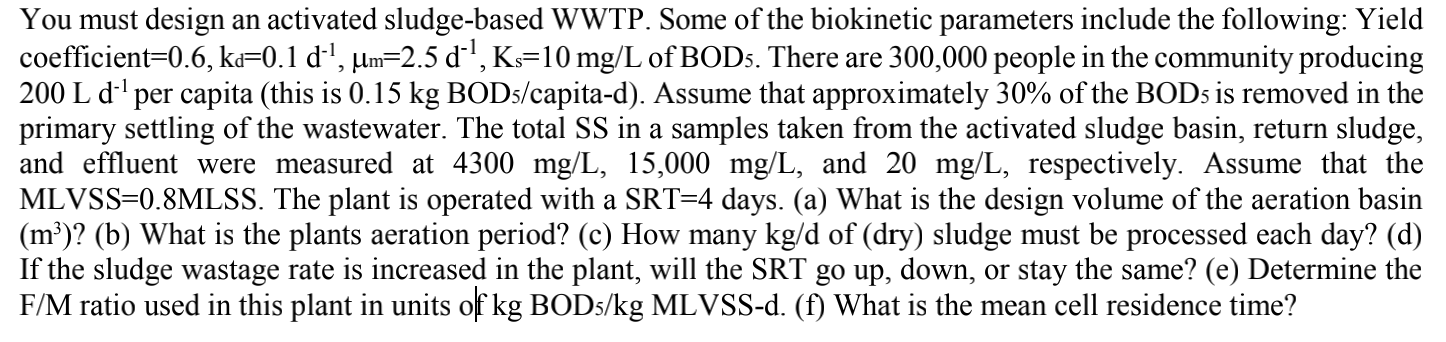 Solved You must design an activated sludge-based WWTP. Some | Chegg.com
