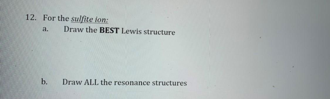 Solved 12. For the sulfite ion: a. Draw the BEST Lewis | Chegg.com