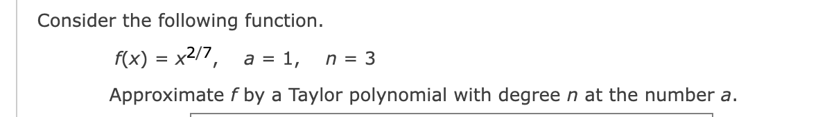 Solved Consider the following function. f(x)=x2/7,a=1,n=3 | Chegg.com
