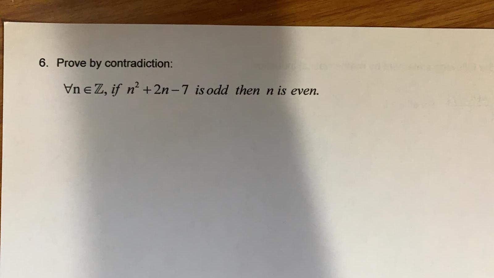 Solved 6. Prove by contradiction: VneZ, if n² +2n-7 is odd | Chegg.com
