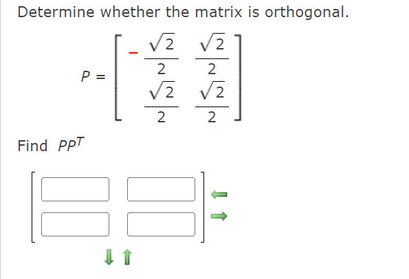 Solved Determine whether the matrix is orthogonal. | Chegg.com