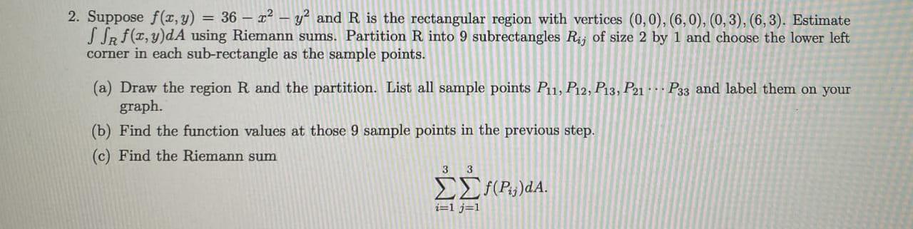 Solved 2. Suppose f(x,y)=36−x2−y2 and R is the rectangular | Chegg.com