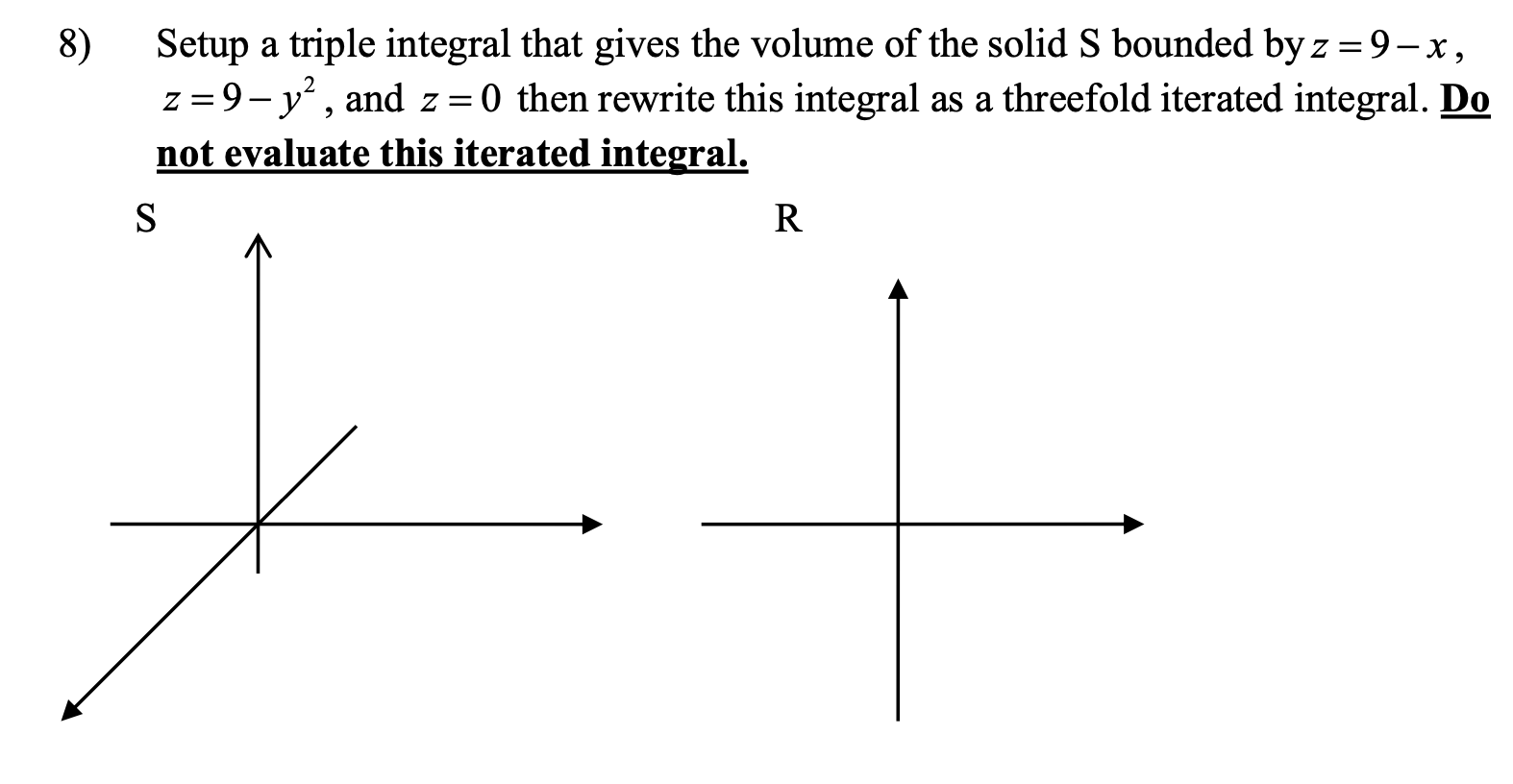 Solved 8) = = 2 Setup a triple integral that gives the | Chegg.com