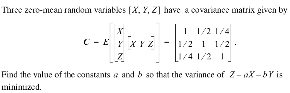 Solved Three zero-mean random variables [X, Y, Z] have a | Chegg.com