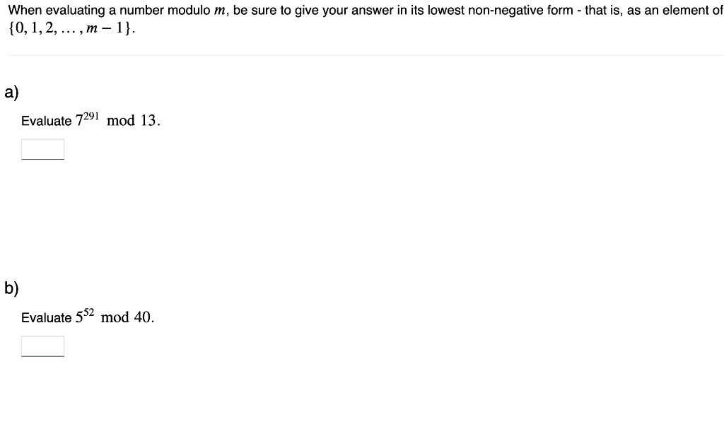 Solved When evaluating a number modulo m, be sure to give | Chegg.com