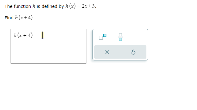 Solved The function h is defined by h(x)=2x+3. Find h(x+4). | Chegg.com