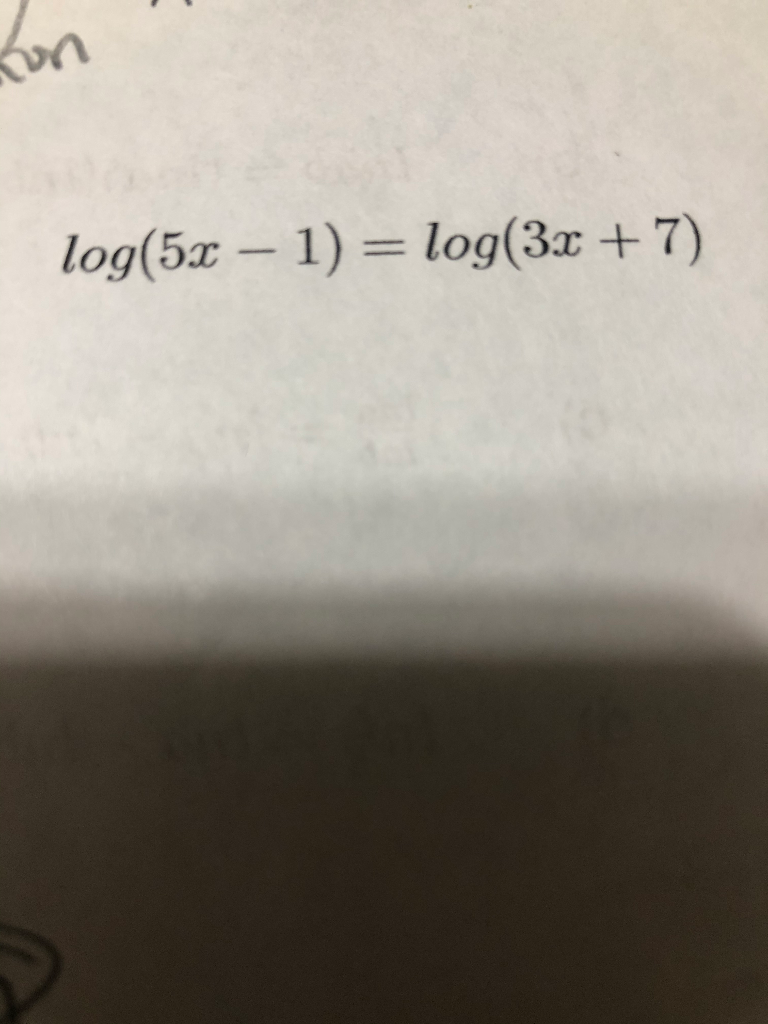 Solved on log(5x - 1) = log(3x + 7) | Chegg.com
