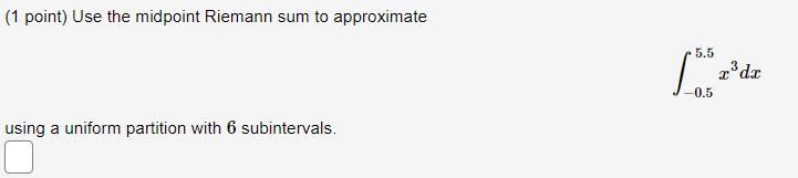 Solved (1 point) Use the midpoint Riemann sum to approximate | Chegg.com