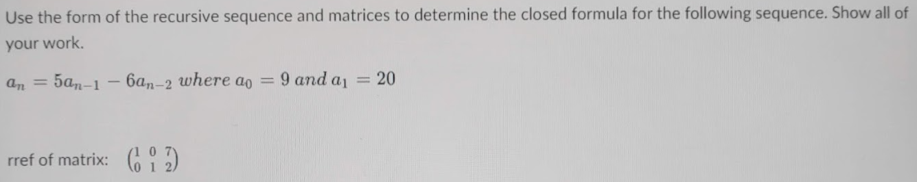 Solved Use the form of the recursive sequence and matrices | Chegg.com