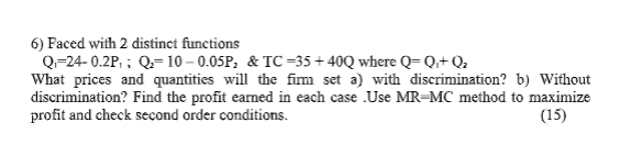 Solved 6) Faced with 2 distinct functions Q=24-0.2P. ; Q=10 | Chegg.com