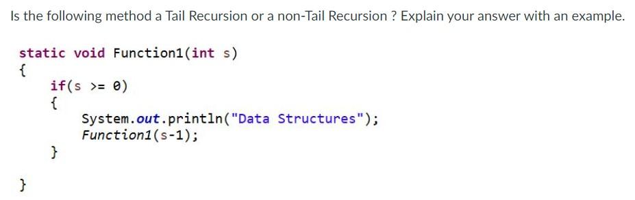 Solved Is the following method a Tail Recursion or a | Chegg.com