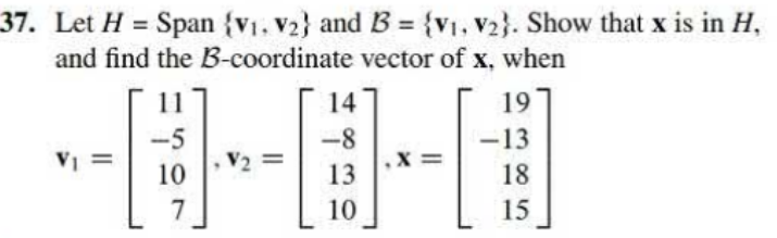 Solved 7. Let H=Span{v1,v2} and B={v1,v2}. Show that x is in | Chegg.com